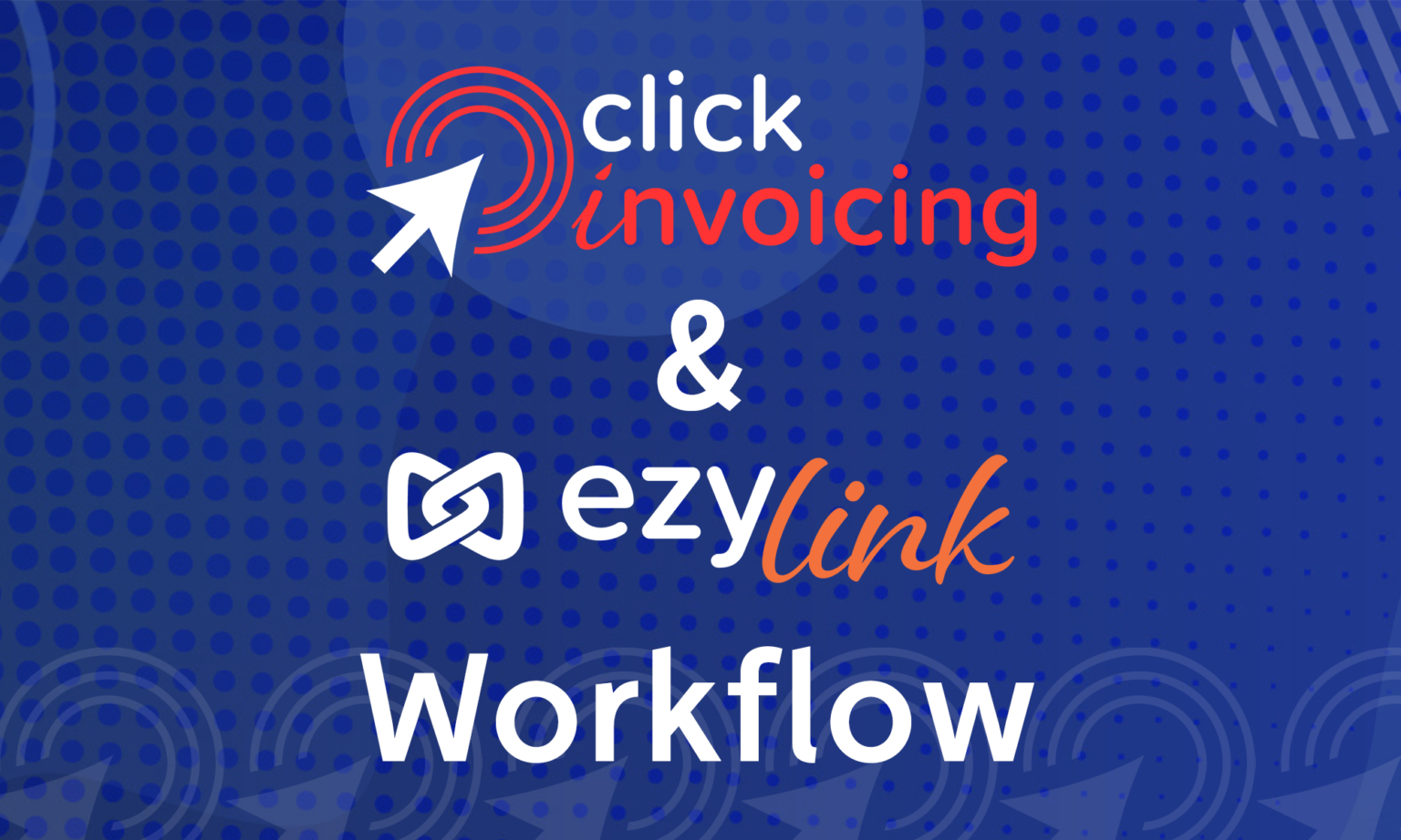 Click Invoicing & Ezylink Workflow - Ezylink